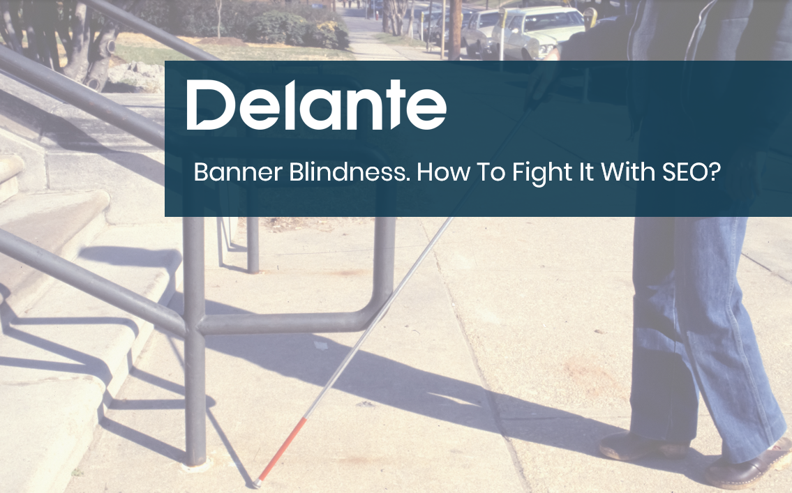 Banner Blindness. How To Fight It With SEO? - Delante Blog