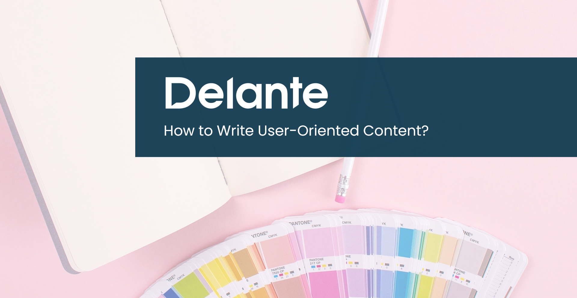 How to Write User-Oriented Content? - Delante Blog
