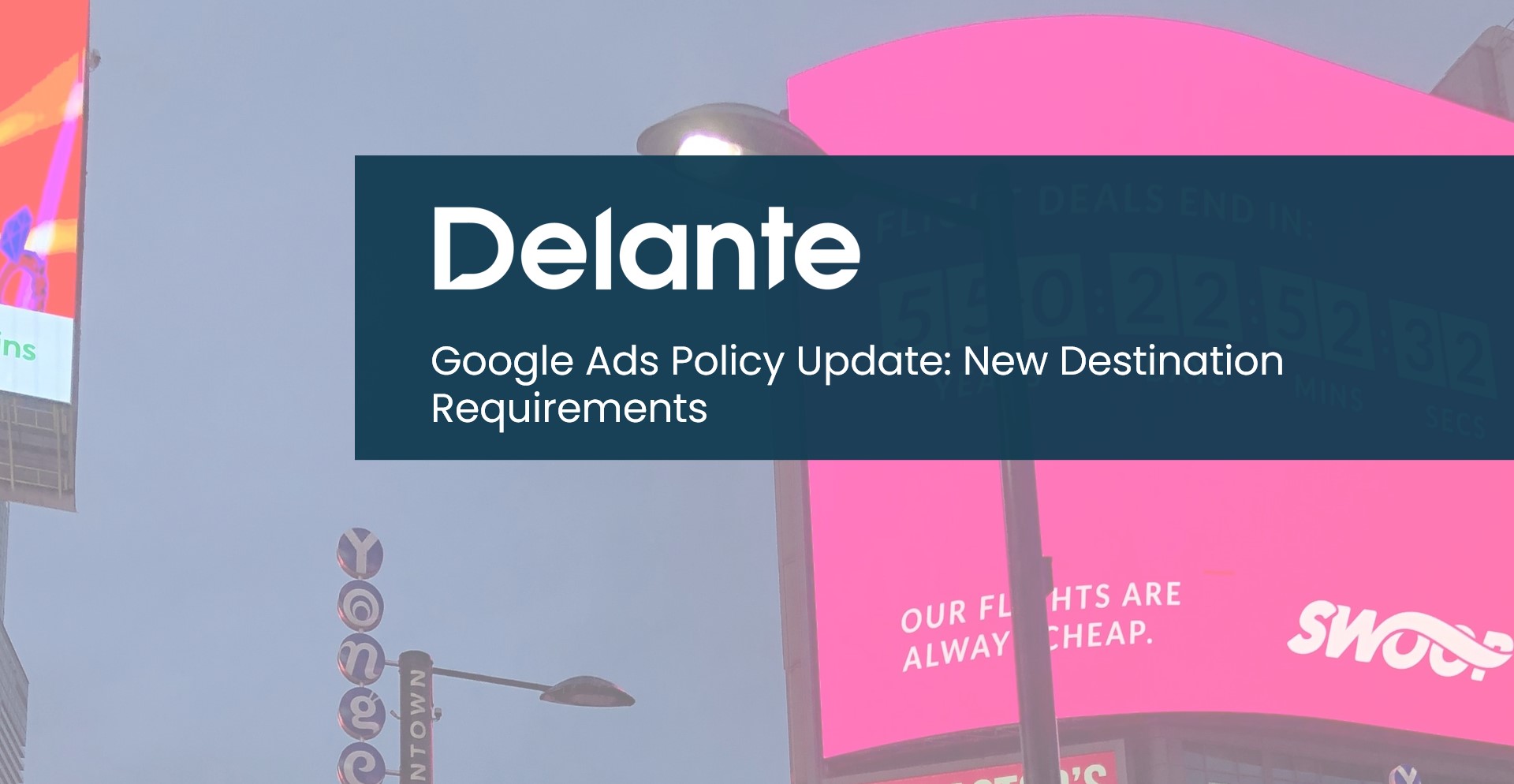 Google Ads Policy Update: New Destination Requirements - Delante